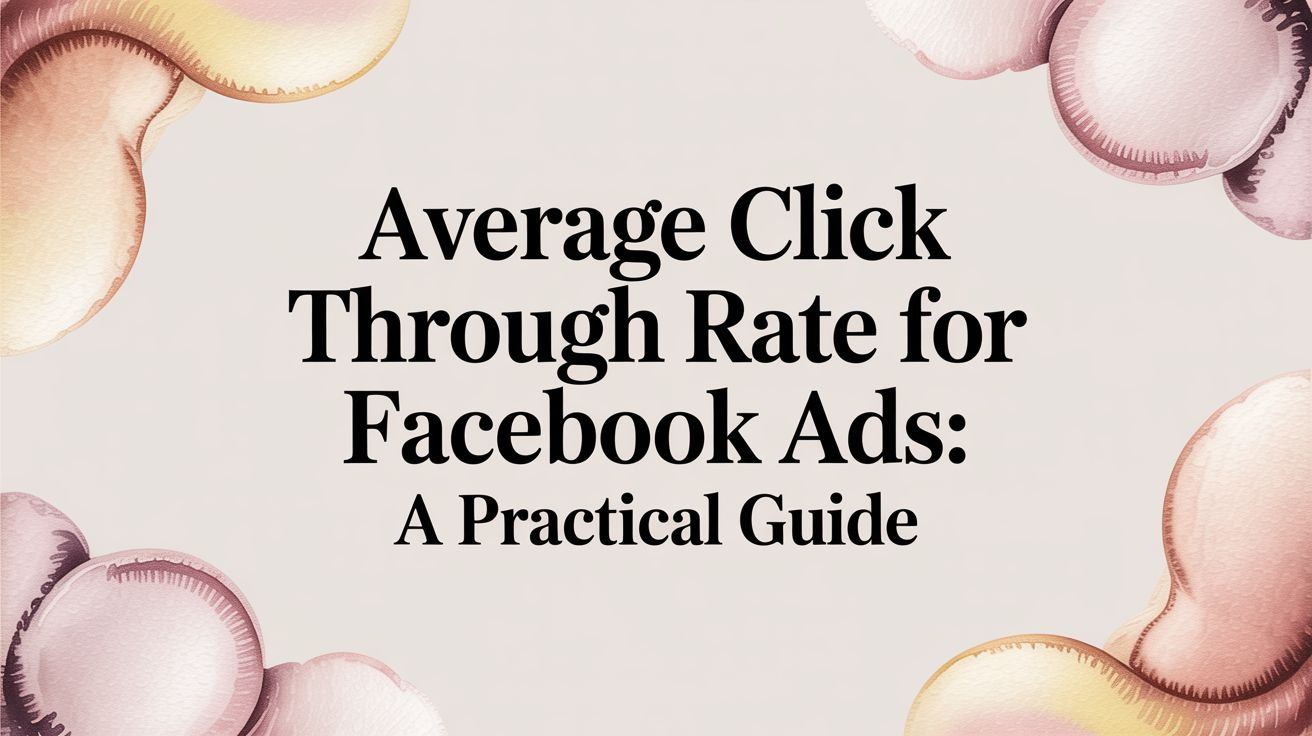 Average Click Through Rate for Facebook Ads: A Practical Guide | AdStellar