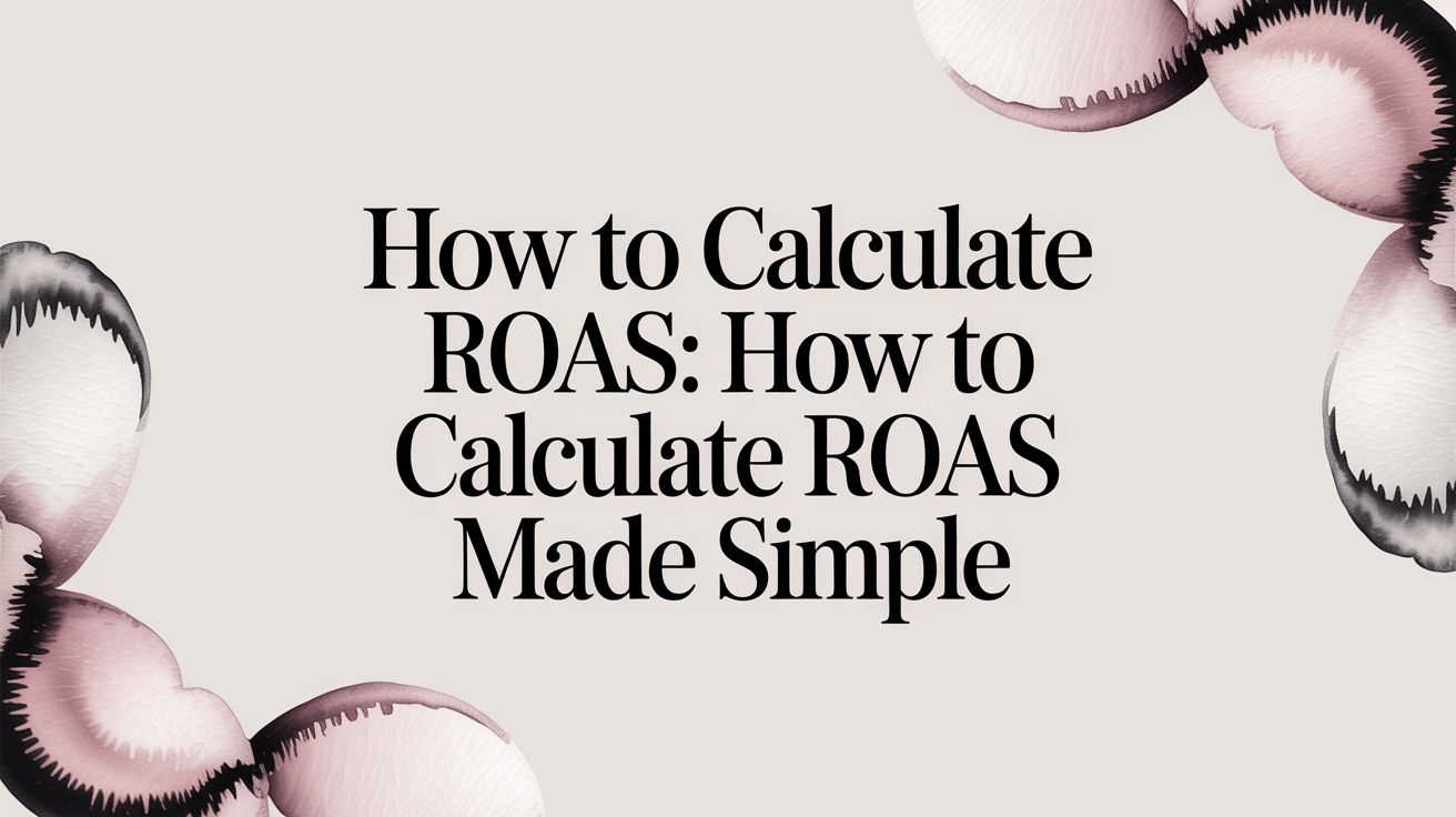 How to Calculate ROAS: how to calculate roas Made Simple | AdStellar