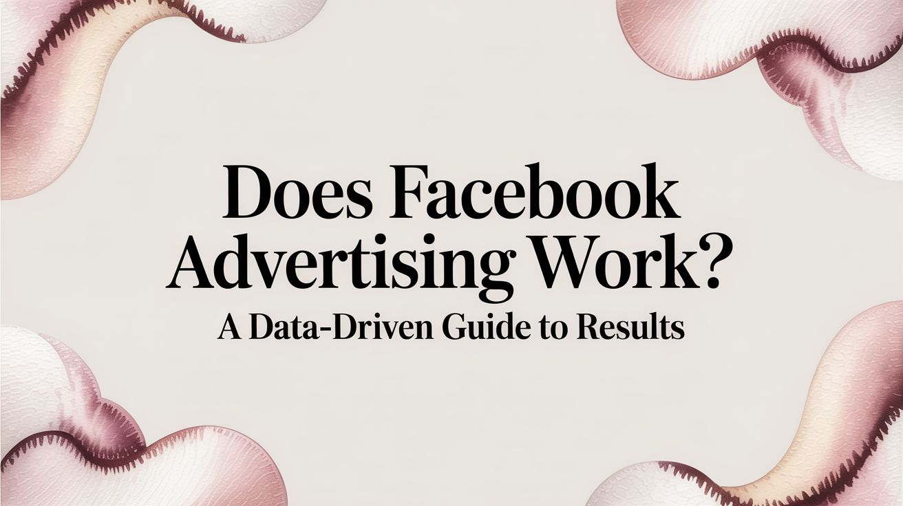 Does Facebook Advertising Work? A Data-Driven Guide to Results | AdStellar