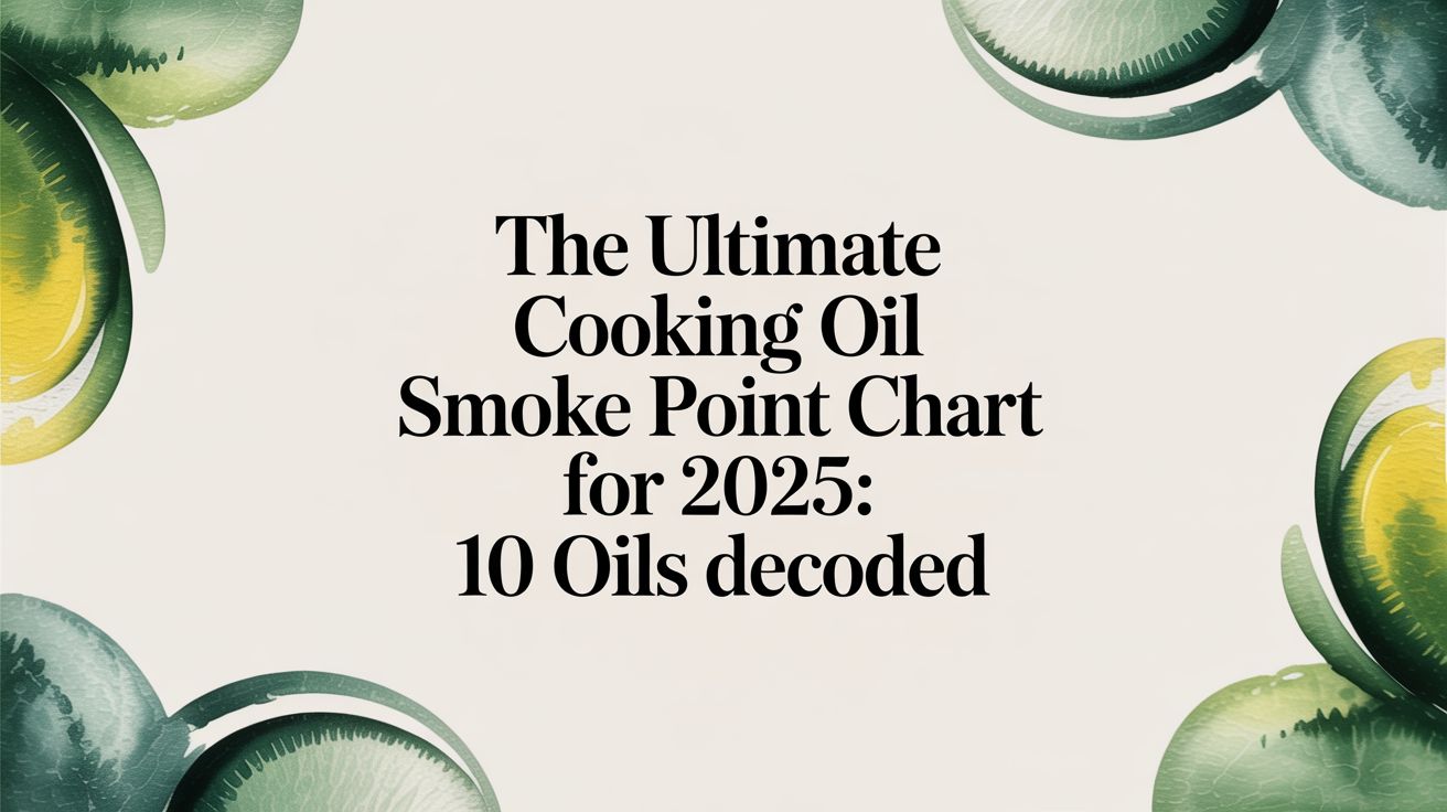 Cooking Oil Smoke Point Chart: Temps for Common Oils | mise Blog