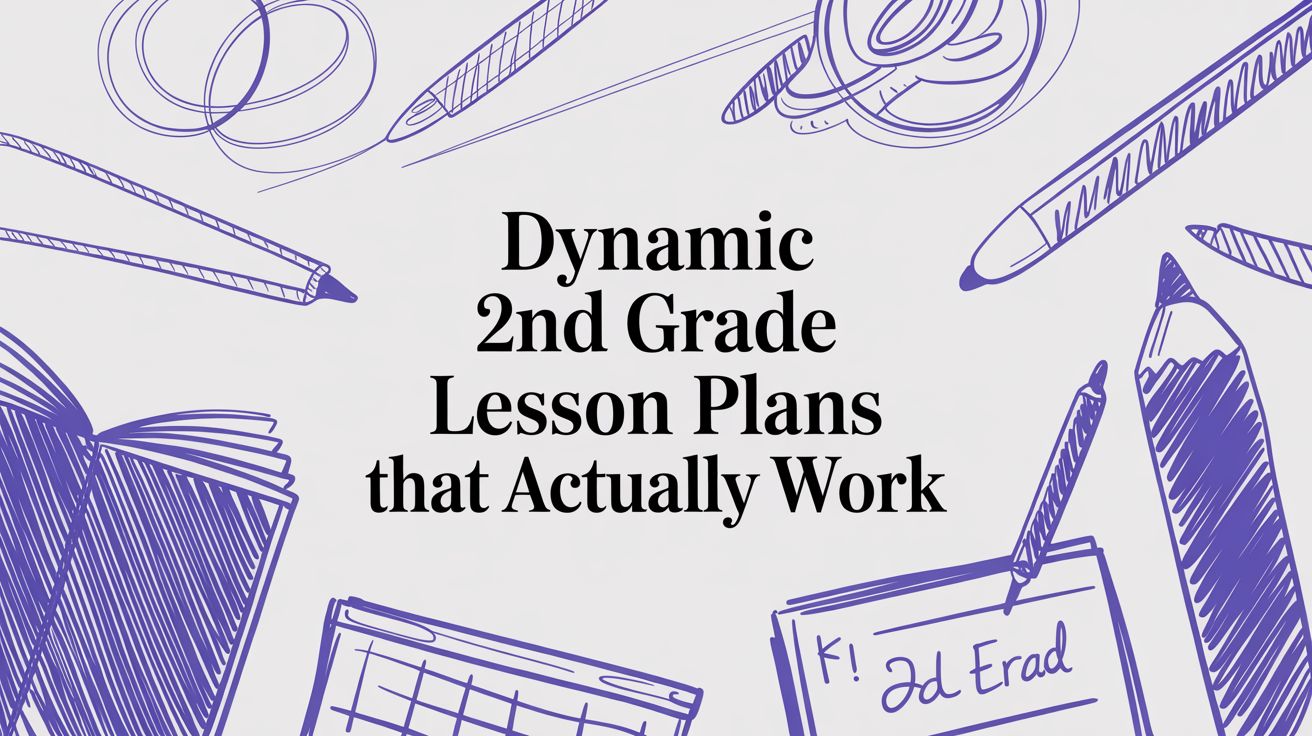 Dynamic 2nd Grade Lesson Plans That Actually Work