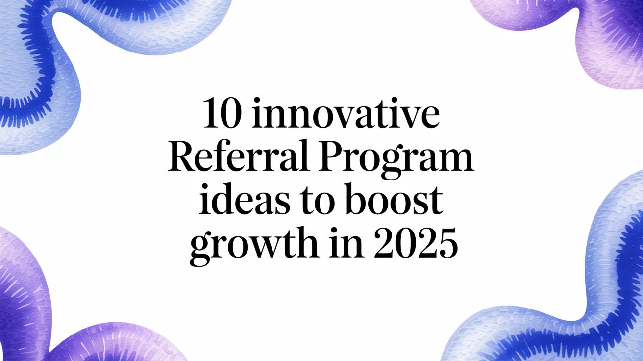 10 Innovative Referral Program Ideas to Boost Growth in 2026 | LinkJolt