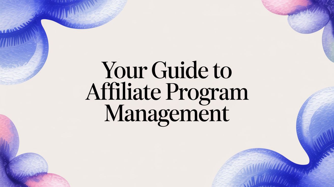 Your Guide to Affiliate Program Management | LinkJolt
