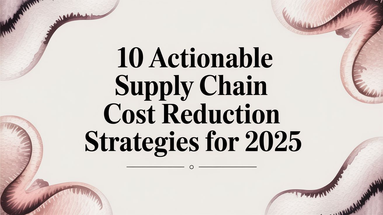 10 Actionable Supply Chain Cost Reduction Strategies for 2025 | Red ...