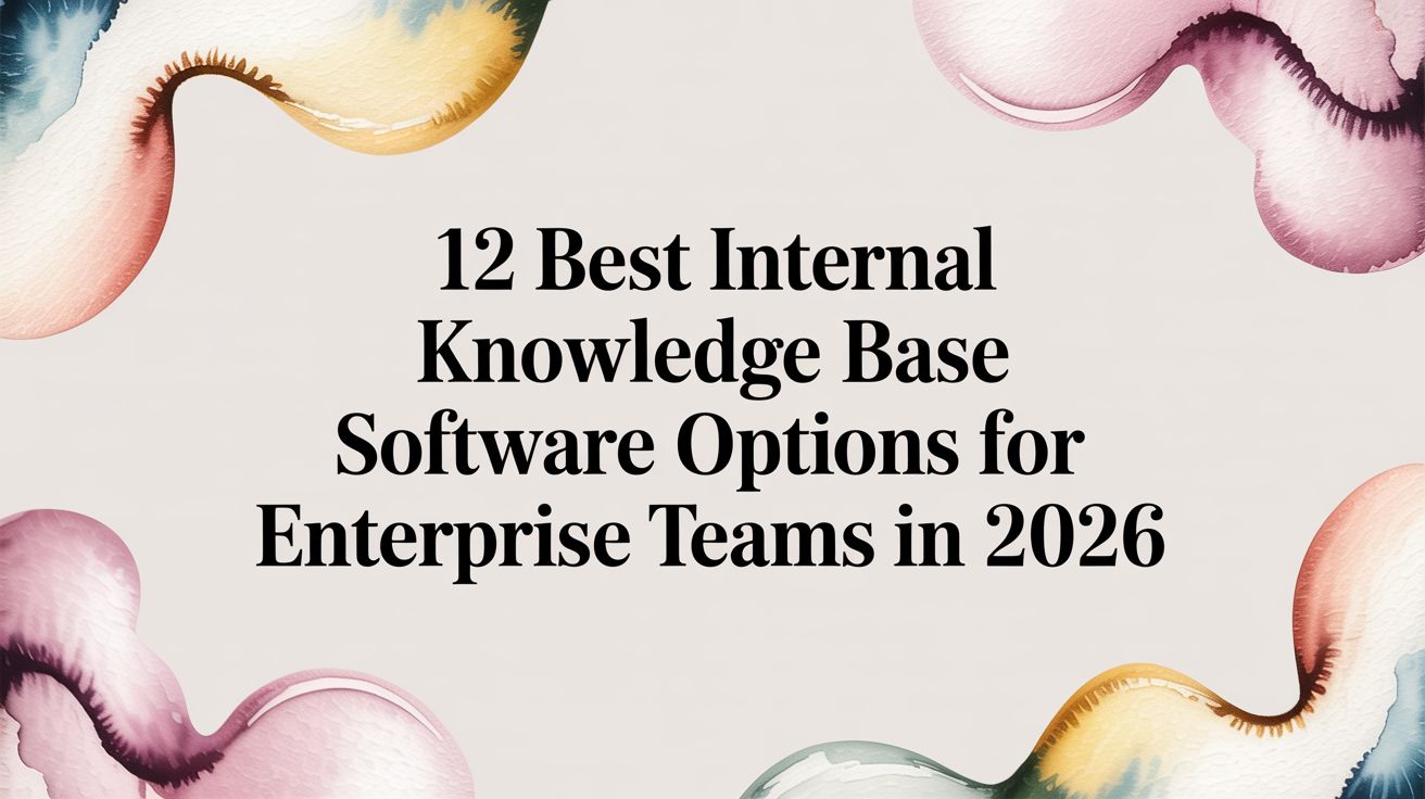 12 Best Internal Knowledge Base Software Options for Enterprise Teams ...
