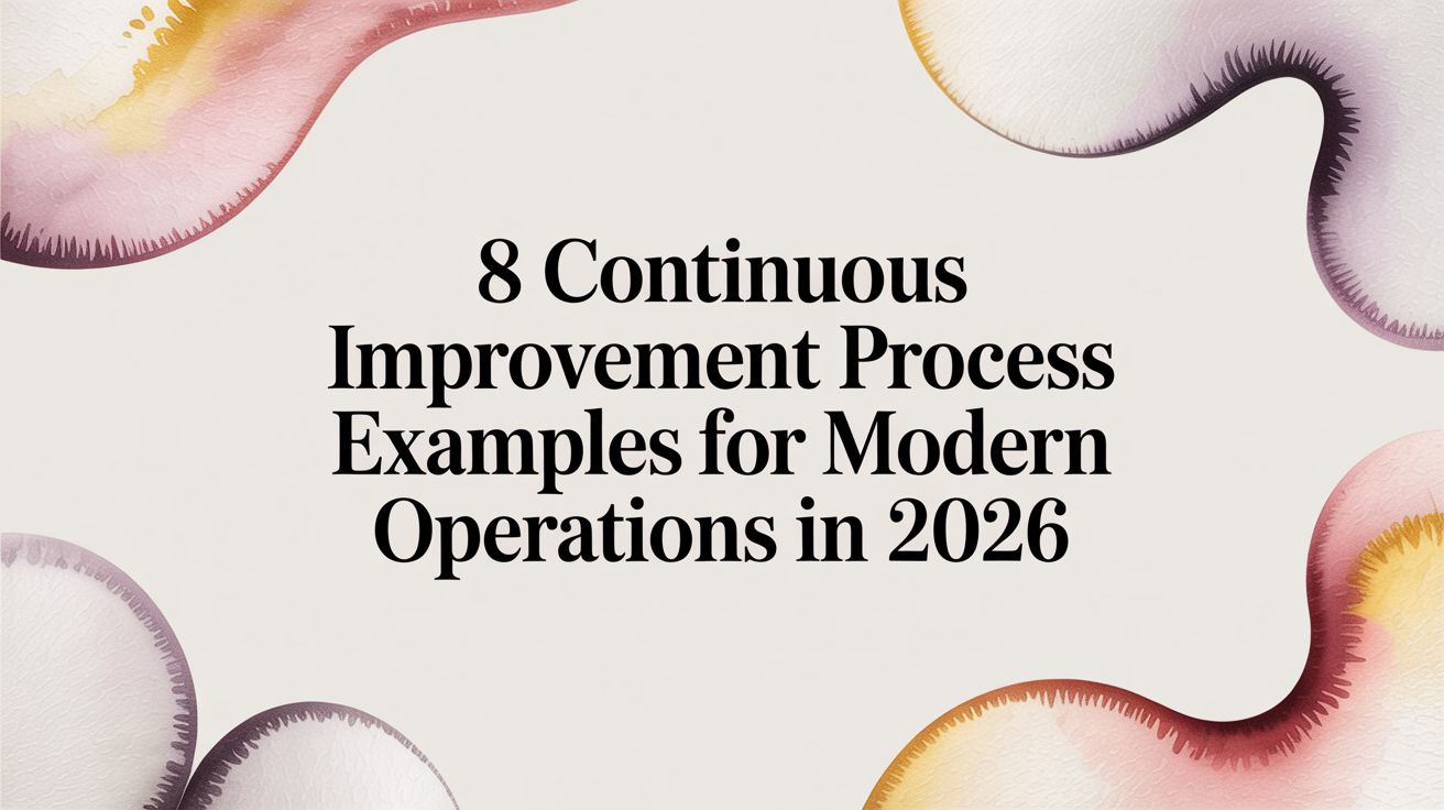 8 Continuous Improvement Process Examples for Modern Operations in 2026 ...