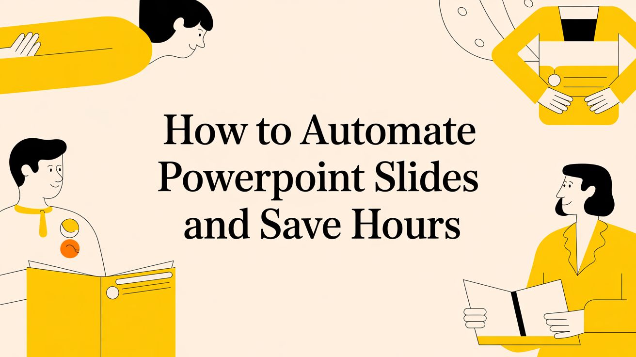 How to Automate PowerPoint Slides and Save Hours of Work